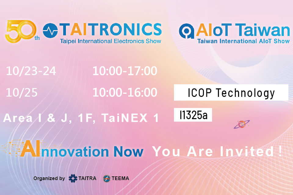 ICOP Technology Inc. - 【Taiwan】Taipei TAITRONICS, Oct. 23-25, 2024