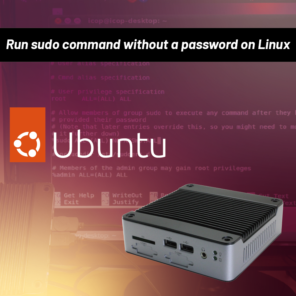 ICOP Technology Inc. - [Technical tips] Run sudo command without a password on Linux